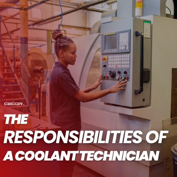 Responsibilities of a CNC Coolant Technician - CECOR